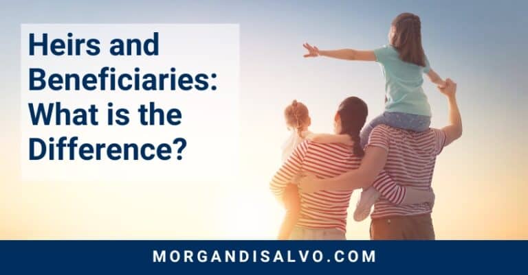 Heirs and Beneficiaries: What is the Difference? - Morgan and DiSalvo, P.C.