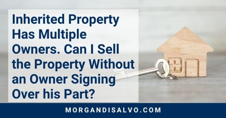 Inherited Property Has Multiple Owners - Morgan and DiSalvo, P.C.